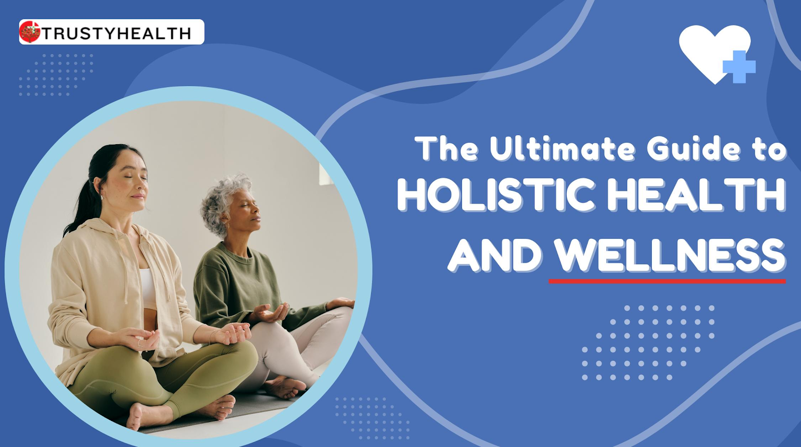The Ultimate Guide to Holistic Health and Wellness